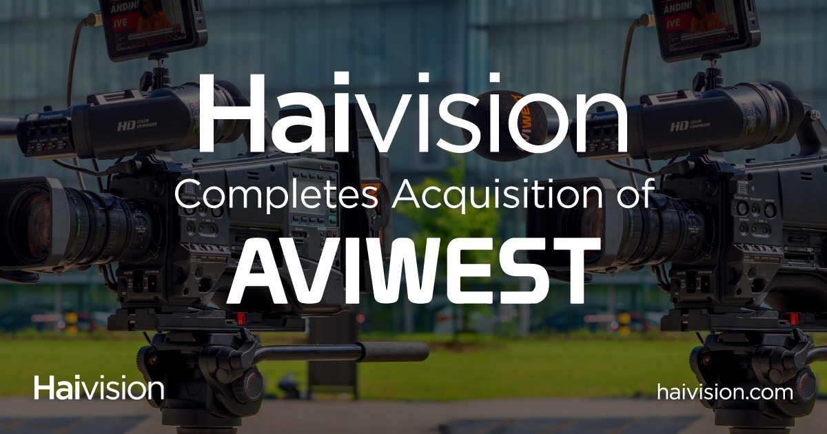 Haivision Completes Acquisition of Aviwest - Haivision