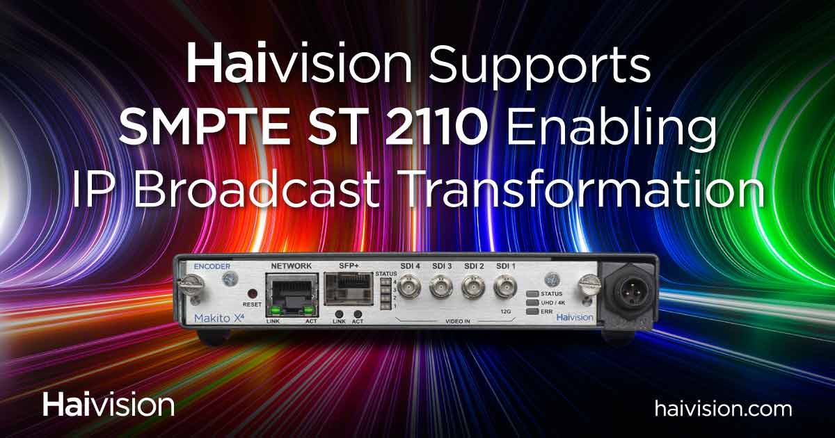 Haivision Supports SMPTE ST 2110 Enabling IP Broadcast Transformation - Haivision