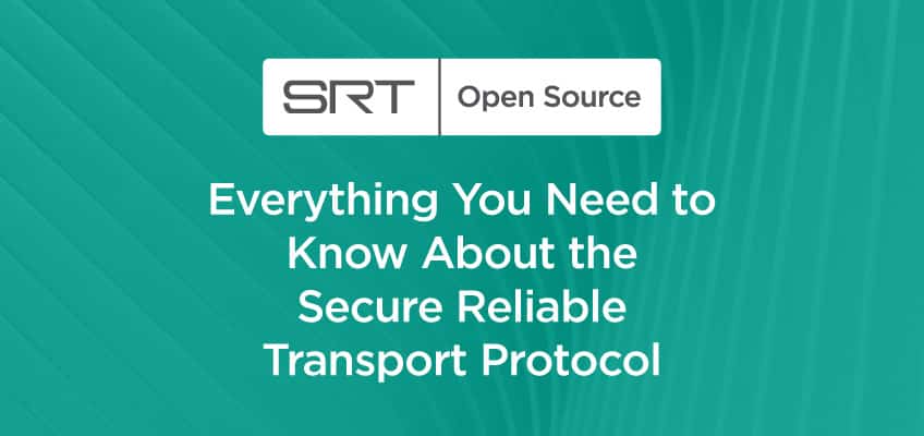 SRT: Everything You Need to Know About the Secure Reliable Transport ...
