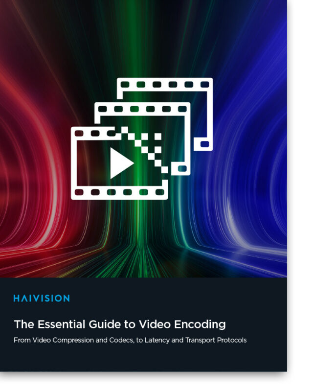 White Paper: Essential Guide to Video Encoding | Haivision